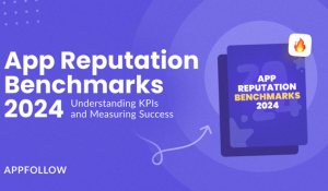 AppFollow Report: Mobile App Reputation Management